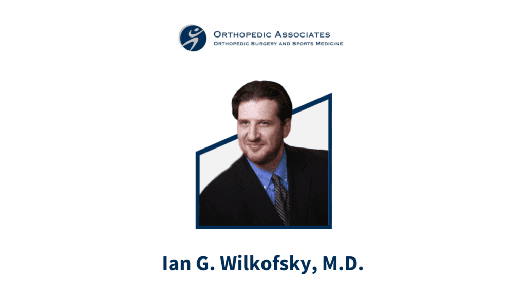Orthopedic Surgeon Spotlight: Ian G. Wilkofsky, M.D. - Orthopedic ...